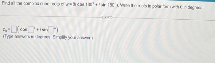 Solved Find all the complex cube roots of | Chegg.com