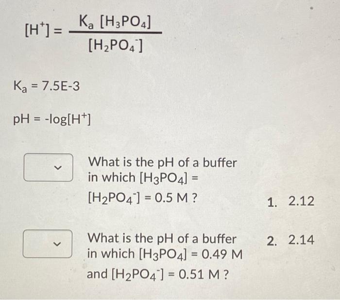 Solved [H*] = Ka [H3PO4] [H2P04] Ka = 7.5E-3 pH = -log[H+1 | Chegg.com