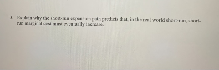 Solved 3. Explain why the short-run expansion path predicts | Chegg.com