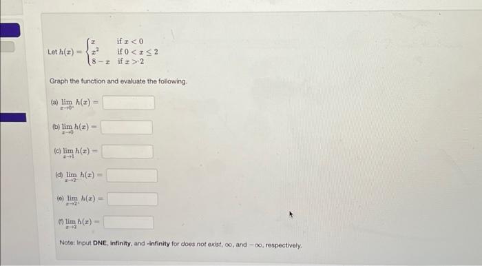 Solved Lot h(x)=⎩⎨⎧xx28−x if x