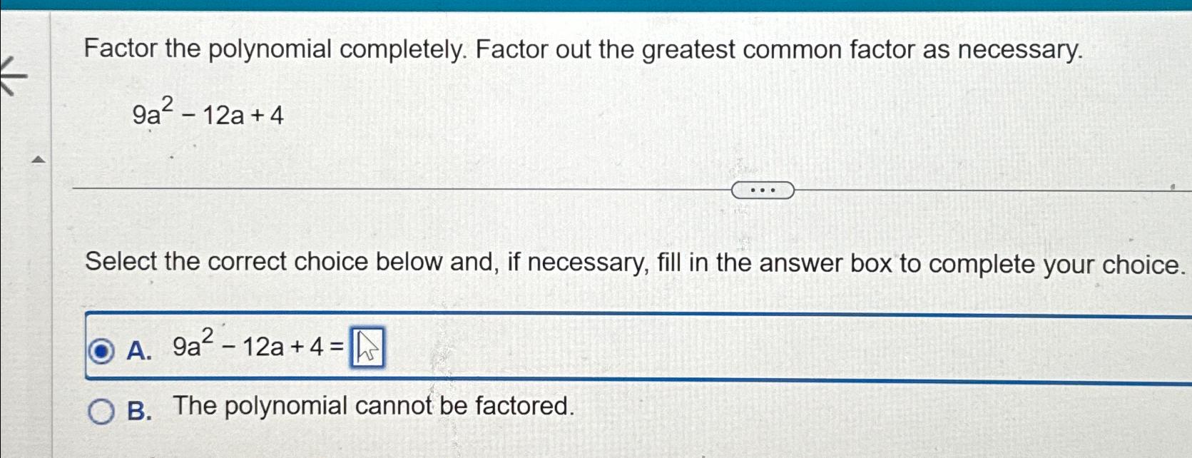 Solved Factor the polynomial completely. Factor out the | Chegg.com