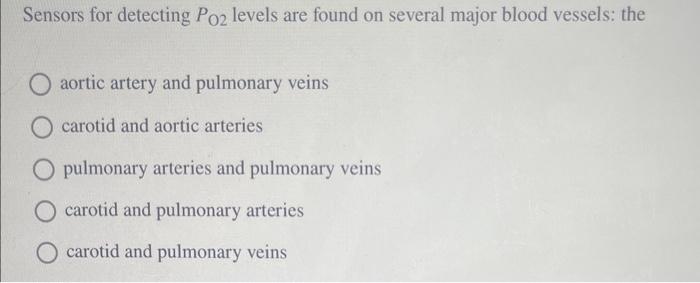 Solved Sensors for detecting PO2 levels are found on several | Chegg.com