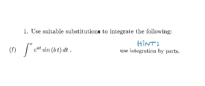 Solved 1. Use suitable substitution to integrate the | Chegg.com