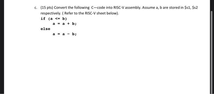 Solved c. (15 pts) Convert the following C− code into RISC-V | Chegg.com