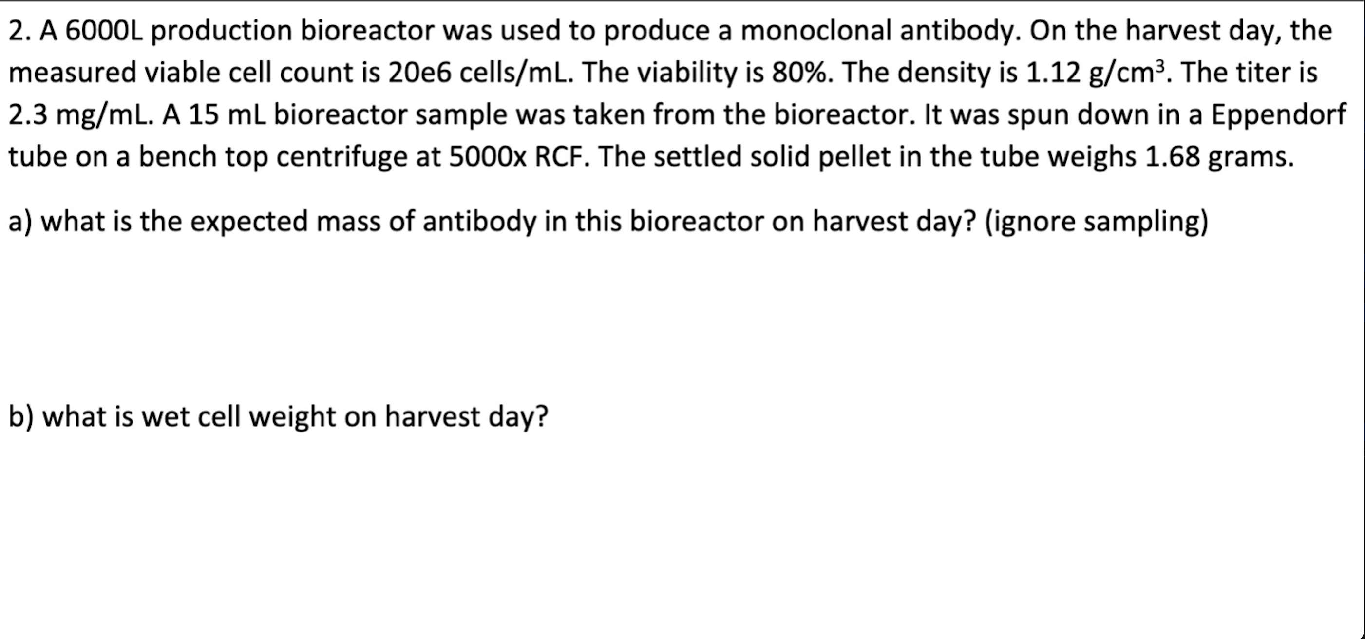 Solved A 6000L ﻿production bioreactor was used to produce a | Chegg.com
