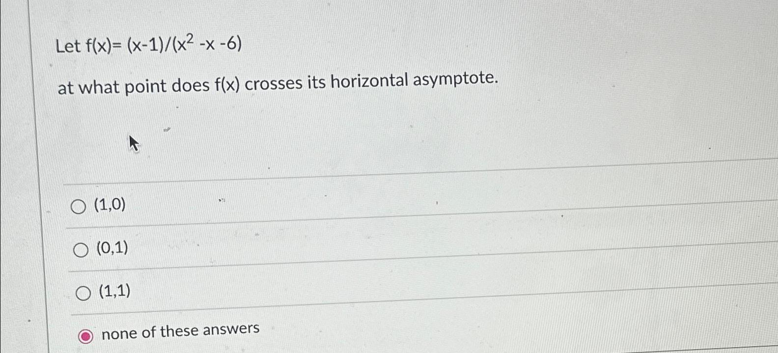 Solved Let f(x)=x-1x2-x-6at what point does f(x) ﻿crosses | Chegg.com