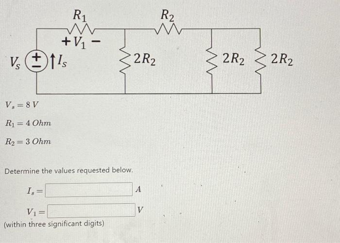 Solved Vs=8 VR1=4OhmR2=3Ohm Determine the values requested | Chegg.com