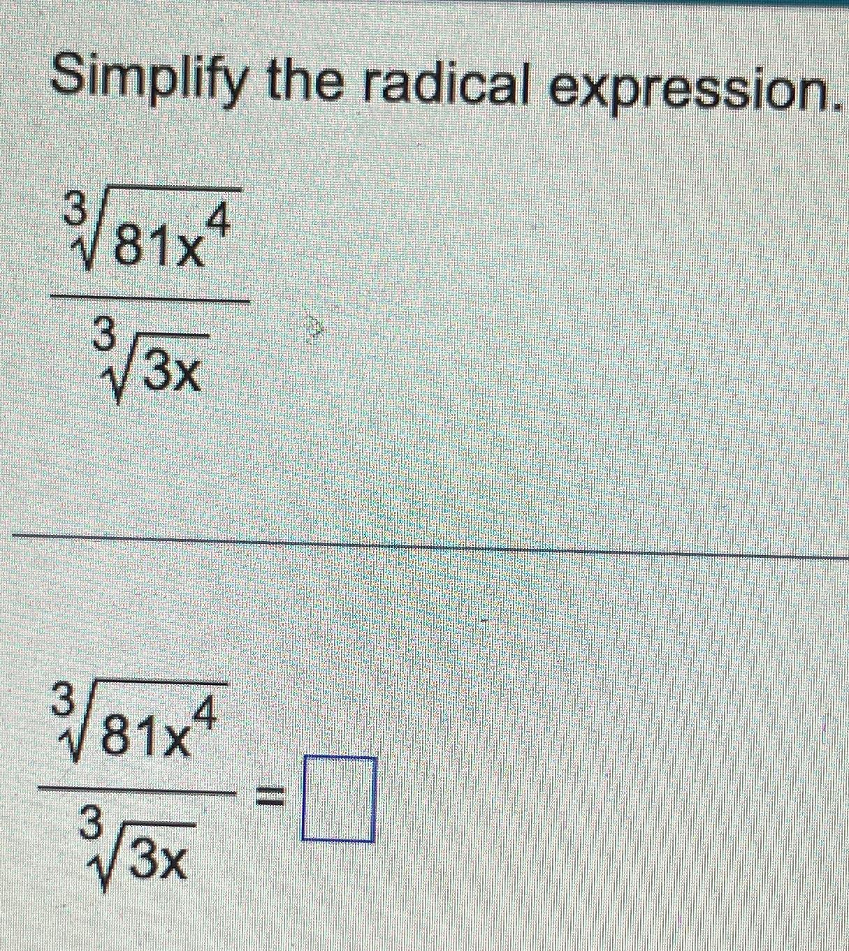 Solved Simplify the radical expression.81x433x381x433x3= | Chegg.com
