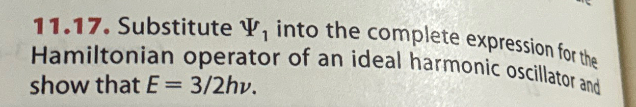 Solved 11.17. ﻿Substitute Ψ1 ﻿into the complete expression | Chegg.com