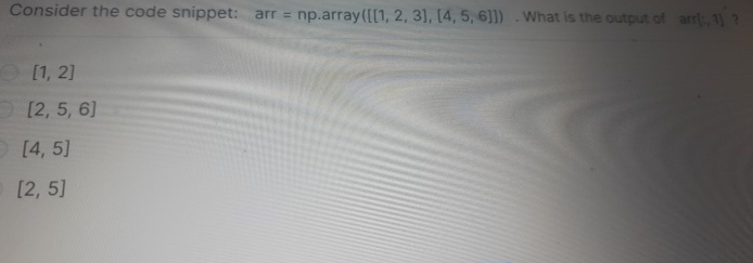 Solved Consider the code snippet: , ﻿arr = ﻿np.array | Chegg.com