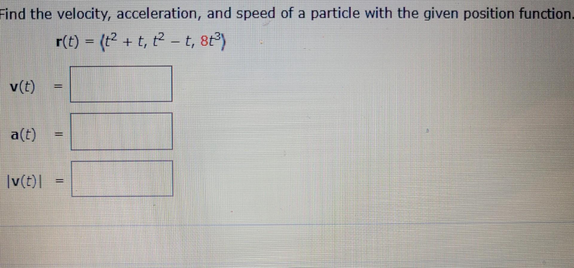 Solved Find The Velocity Acceleration And Speed Of A