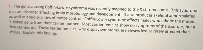Solved 7. The gene causing Coffin-Lowry syndrome was | Chegg.com