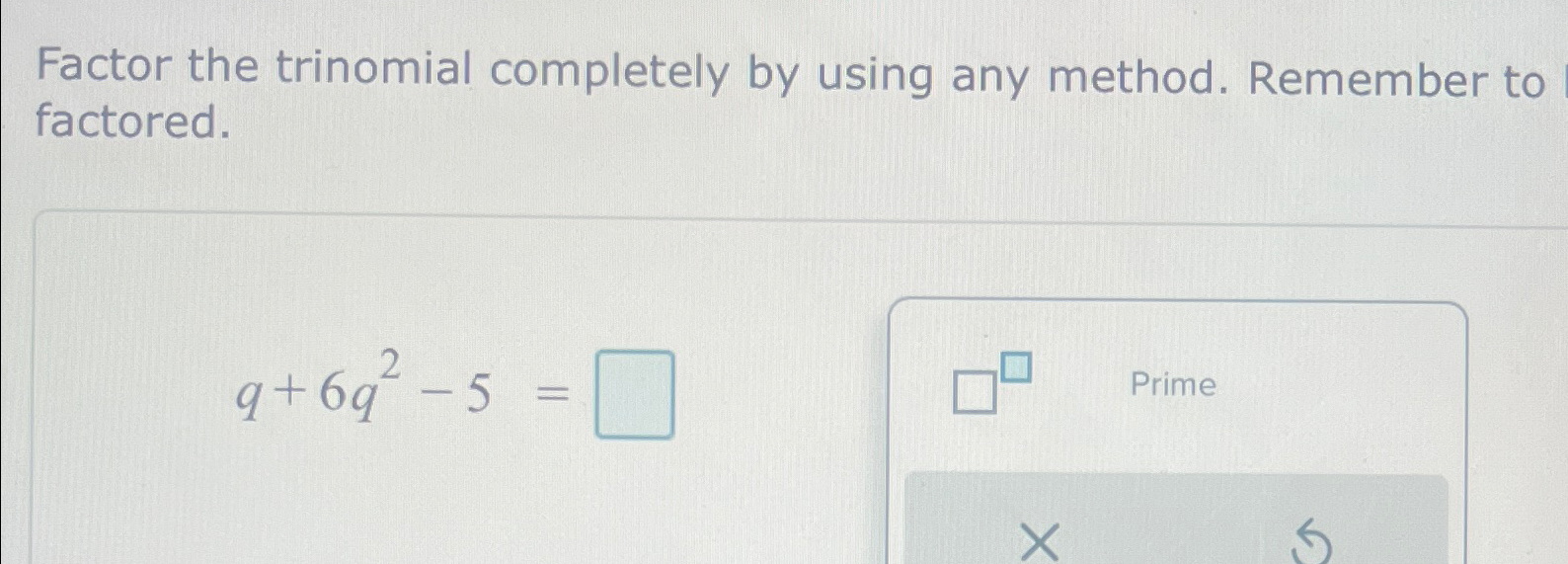 Solved Factor the trinomial completely by using any method. | Chegg.com