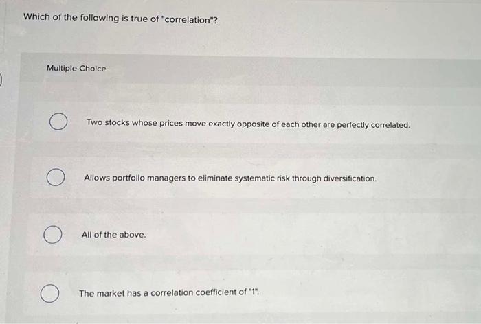 Solved Which of the following is true of "correlation"? | Chegg.com