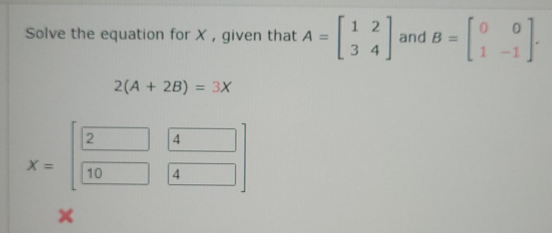Solved Solve the equation for X, given that A=[1324] and | Chegg.com