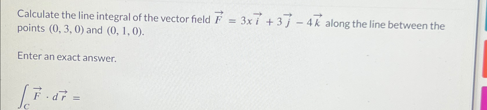 Solved Calculate the line integral of the vector field | Chegg.com