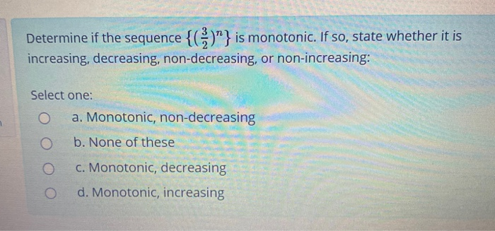 Solved Determine if the sequence {C})"} is monotonic. If so, | Chegg.com