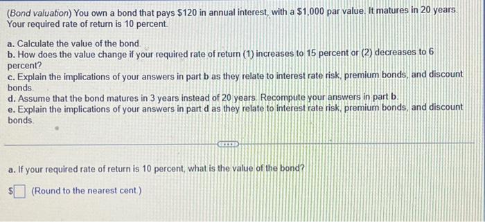 Solved (Bond valuation) You own a bond that pays $120 in | Chegg.com
