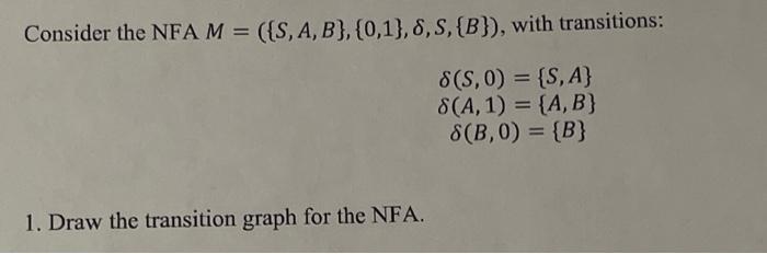 Solved Consider the NFA M = ({S, A, B}, {0,1}, 6, S, {B}), | Chegg.com