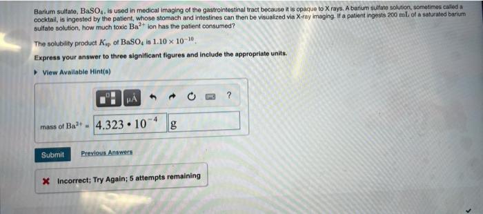 Solved Barium sulfate, BaSO4, is used in medical imaging of | Chegg.com