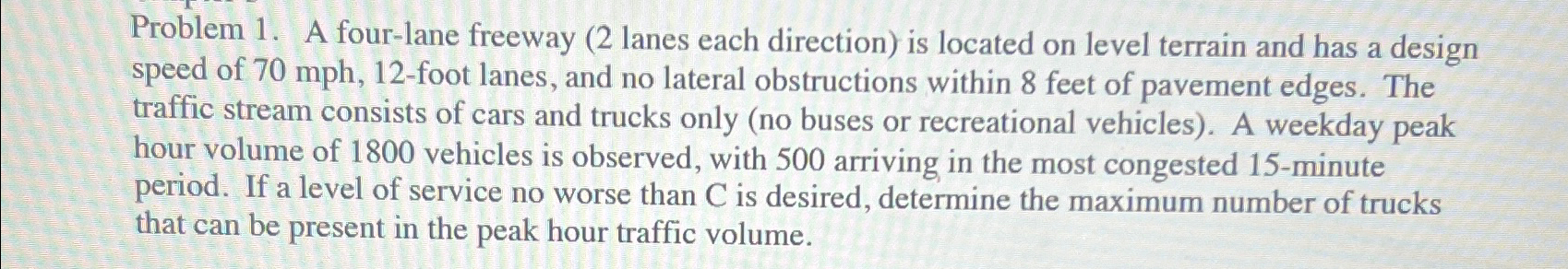 Solved Problem 1. ﻿A four-lane freeway (2 ﻿lanes each | Chegg.com