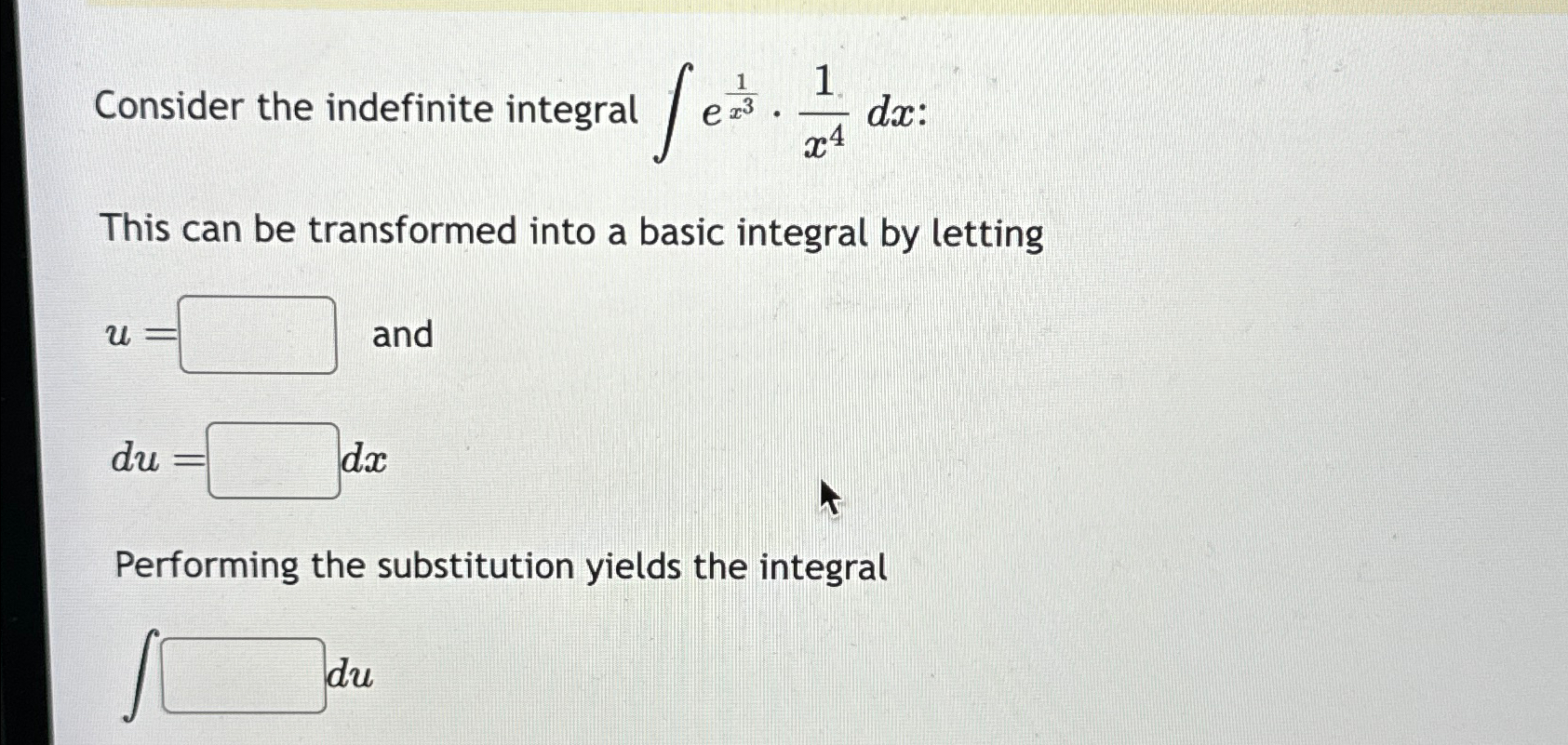 Solved Consider the indefinite integral ∫﻿﻿e1x3*1x4dx ﻿:This | Chegg.com