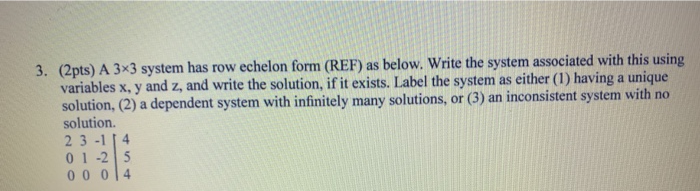 Solved 3. (2pts) A 3x3 system has row echelon form (REF) as | Chegg.com