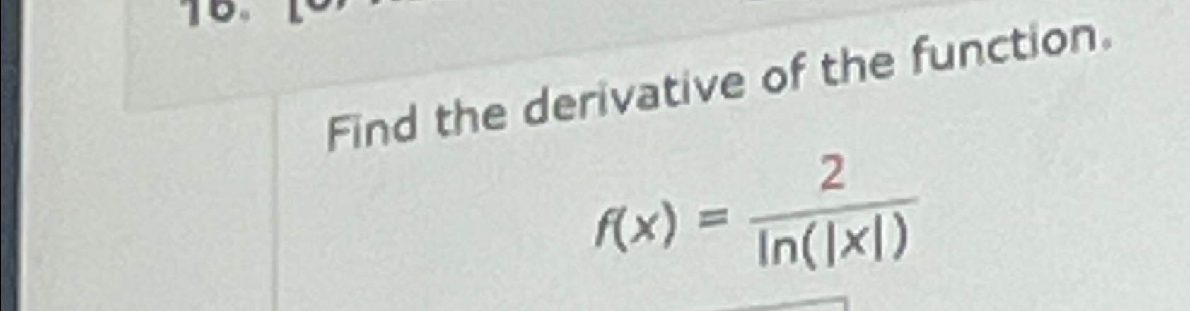 Solved Find the derivative of the function.f(x)=2ln(|x|) | Chegg.com