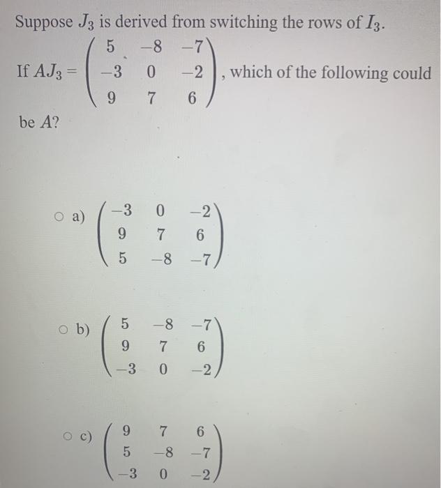 Solved Suppose J3 is derived from switching the rows of I3. | Chegg.com