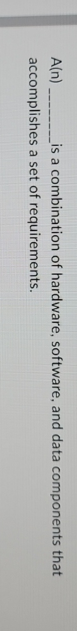 Solved A(n) ﻿is a combination of hardware, software, and | Chegg.com