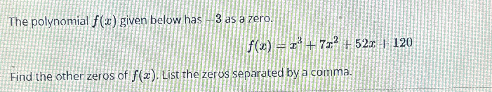 Solved The polynomial f(x) ﻿given below has -3 ﻿as a | Chegg.com
