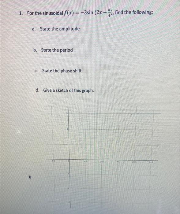 Solved 1. For the sinusoidal f(x) = -3sin (2x - 5), find the | Chegg.com
