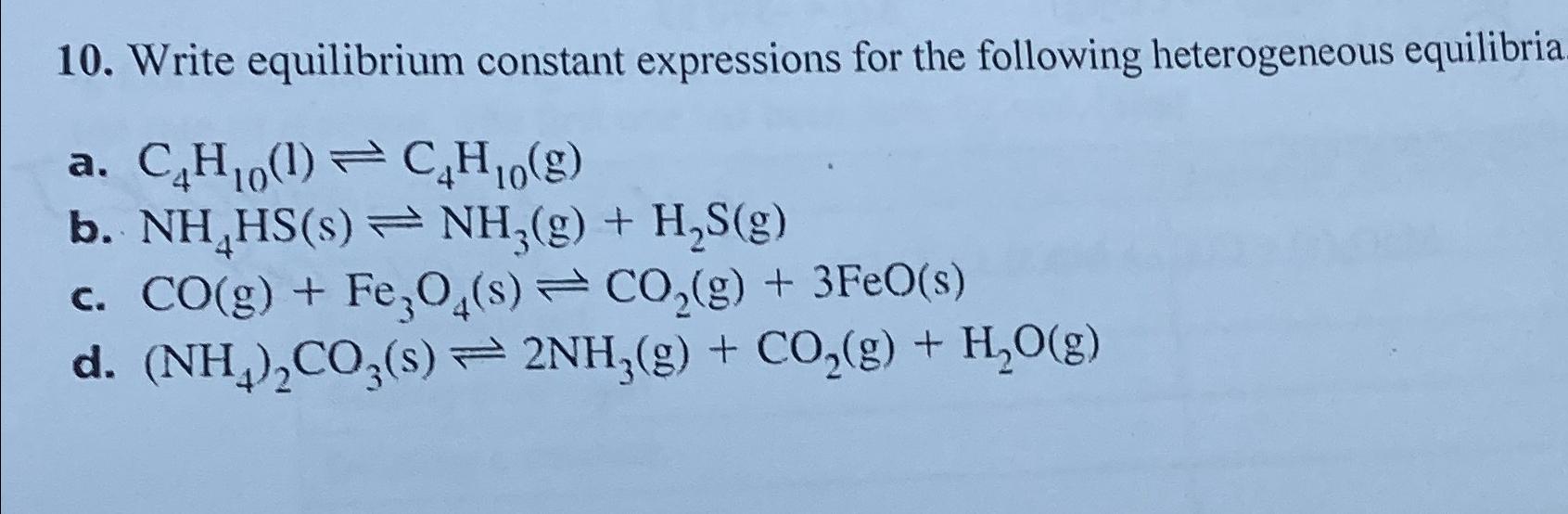 Solved Write equilibrium constant expressions for the | Chegg.com