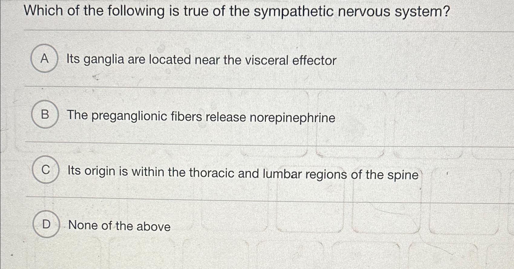 Solved Which of the following is true of the sympathetic | Chegg.com