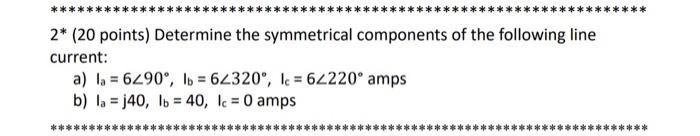 Solved 2* (20 points) Determine the symmetrical components | Chegg.com