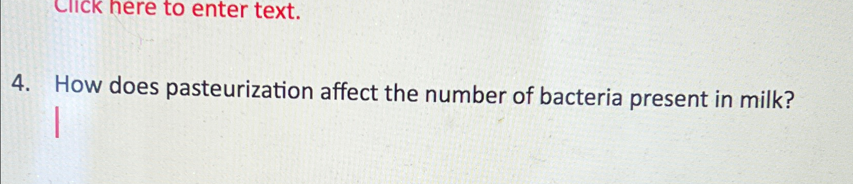 Solved here to enter text.4. ﻿How does pasteurization affect | Chegg.com
