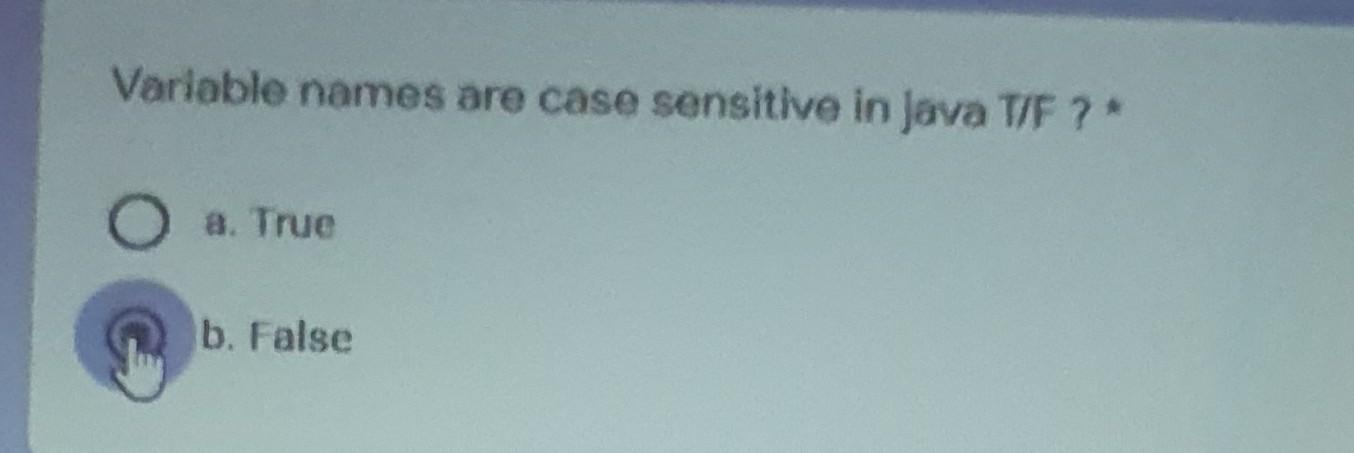 Solved Variable names are case sensitive in Java TIF ? O a. | Chegg.com