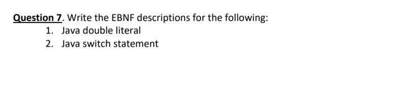 Solved Question 7. Write the EBNF descriptions for the | Chegg.com