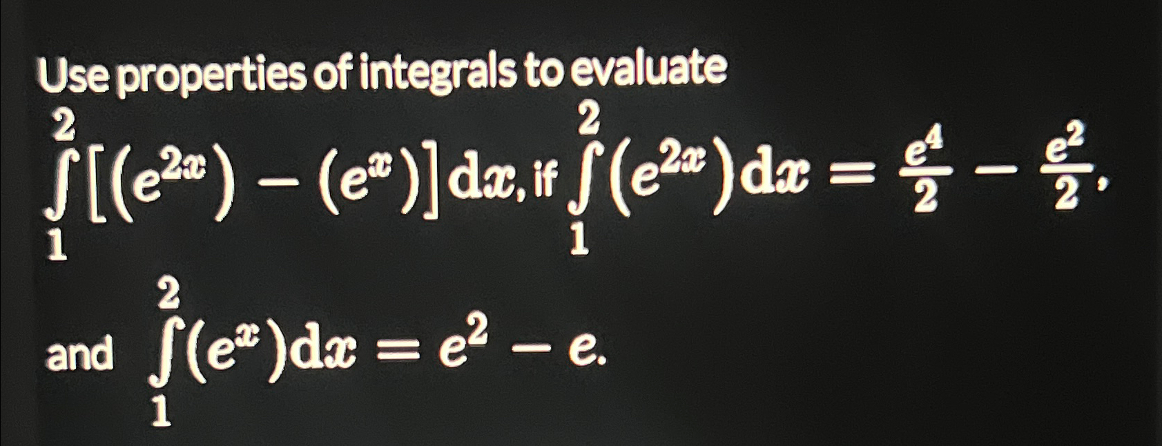 Solved Use properties of integrals to | Chegg.com