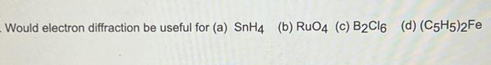 Solved (b) RuO4 (c) B2Cl6 (d) (C5H5)2Fe Would electron | Chegg.com