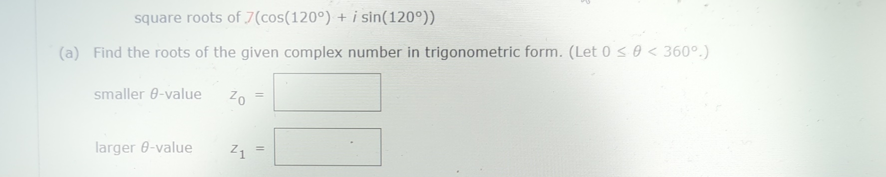Solved square roots of 7(cos(120°)+isin(120°))(a) ﻿Find the | Chegg.com