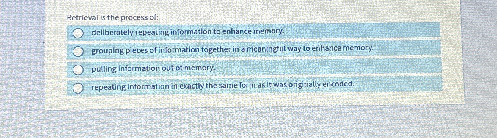 Solved Retrieval is the process of:q, ﻿grouping pieces of | Chegg.com