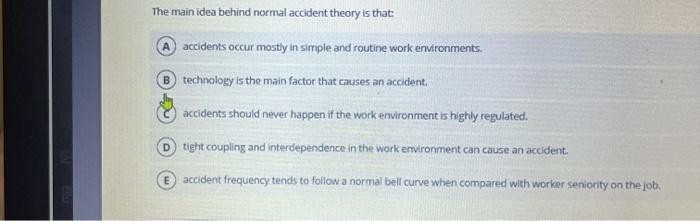 Solved The main idea behind normal accident theory is that: | Chegg.com