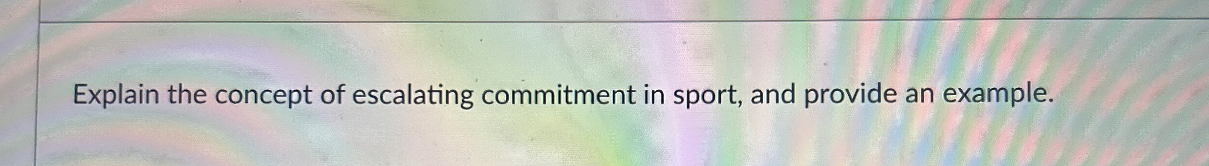 Solved Explain the concept of escalating commitment in | Chegg.com