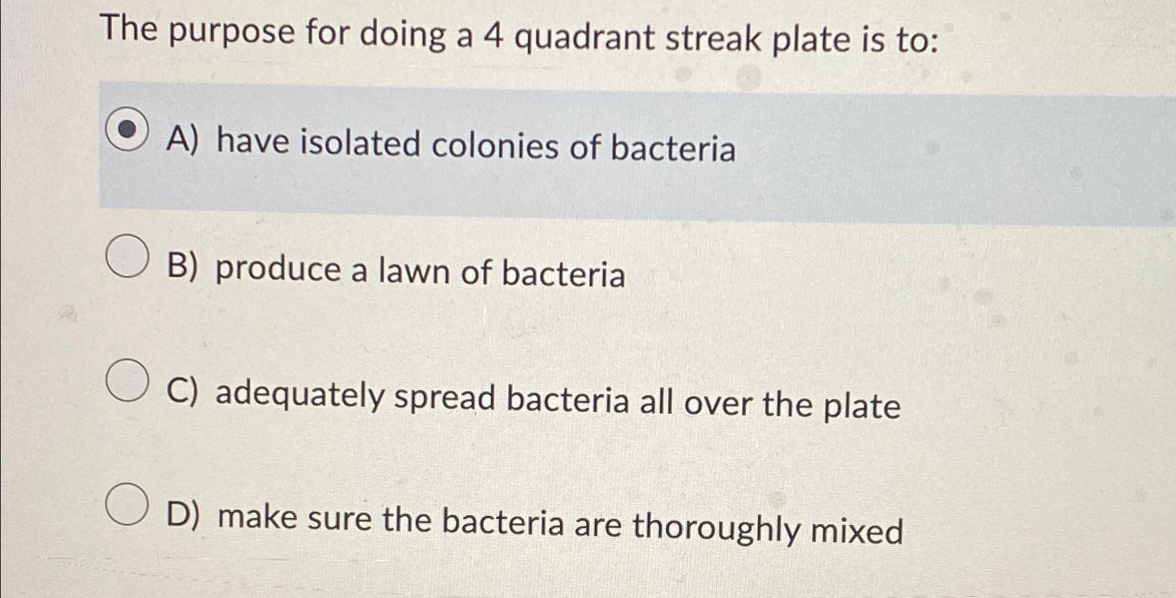 Solved The purpose for doing a 4 ﻿quadrant streak plate is | Chegg.com