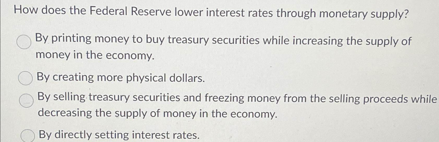 Solved How does the Federal Reserve lower interest rates | Chegg.com
