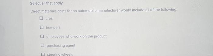 Solved Select all that apply Direct materials costs for an | Chegg.com
