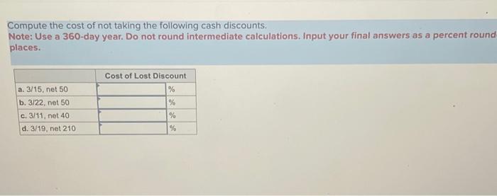 Solved Compute the cost of not taking the following cash | Chegg.com