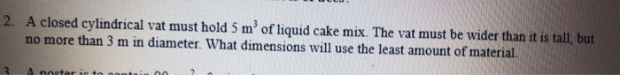 Solved 2. A closed cylindrical vat must hold 5 m of liquid | Chegg.com