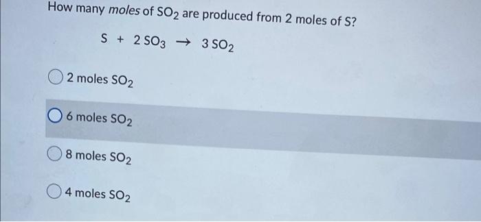 Solved How many moles of SO2 are produced from 2 moles of S? | Chegg.com